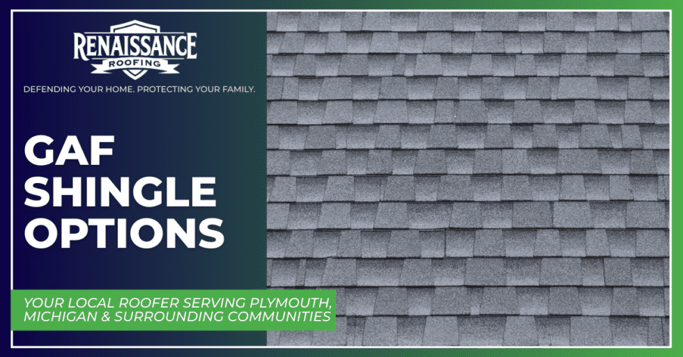 GAF Shingle Options - Renaissance Roofing